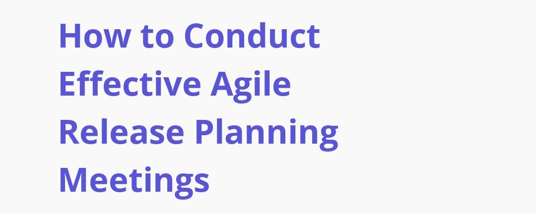 How to plan successful Agile Release meetings? Tips, best practices ...