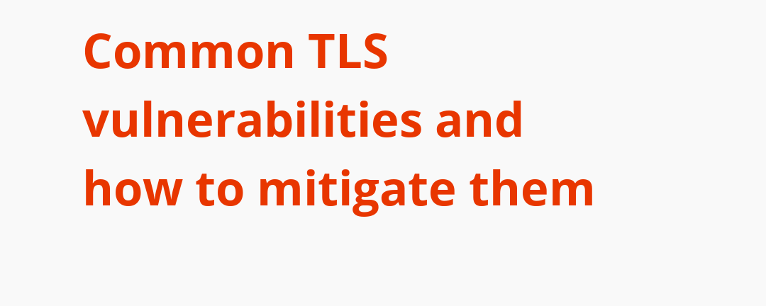 Secure TLS connections, but be aware of common vulnerabilities. Learn how to identify and ...