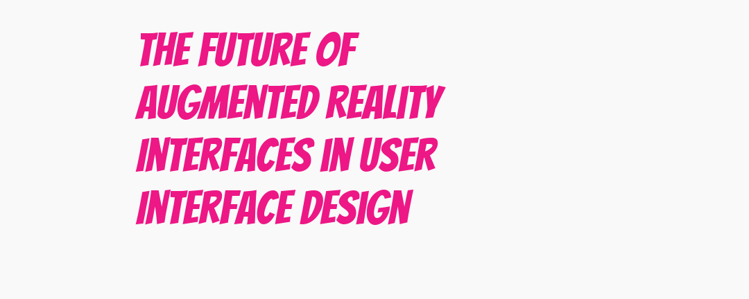 Can AR interfaces create more user-friendly UIs? Explore the ...