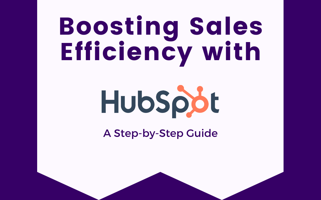 Boosting Sales Efficiency with Hubspot: Step-by-Step Guide — Whistle: Sales Development Agency ...