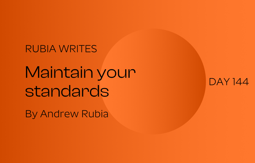 Maintain your standards | by Andrew Rubia | Medium