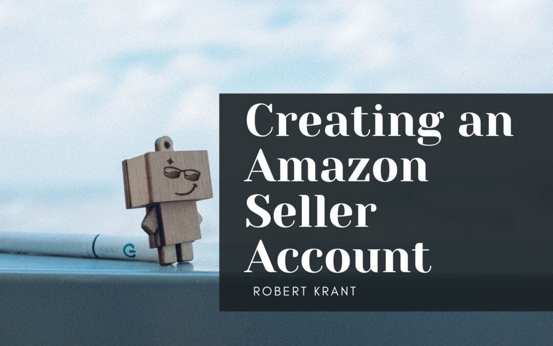 Creating an Amazon Seller Account | Robert Krant | by Robert Krant | Medium