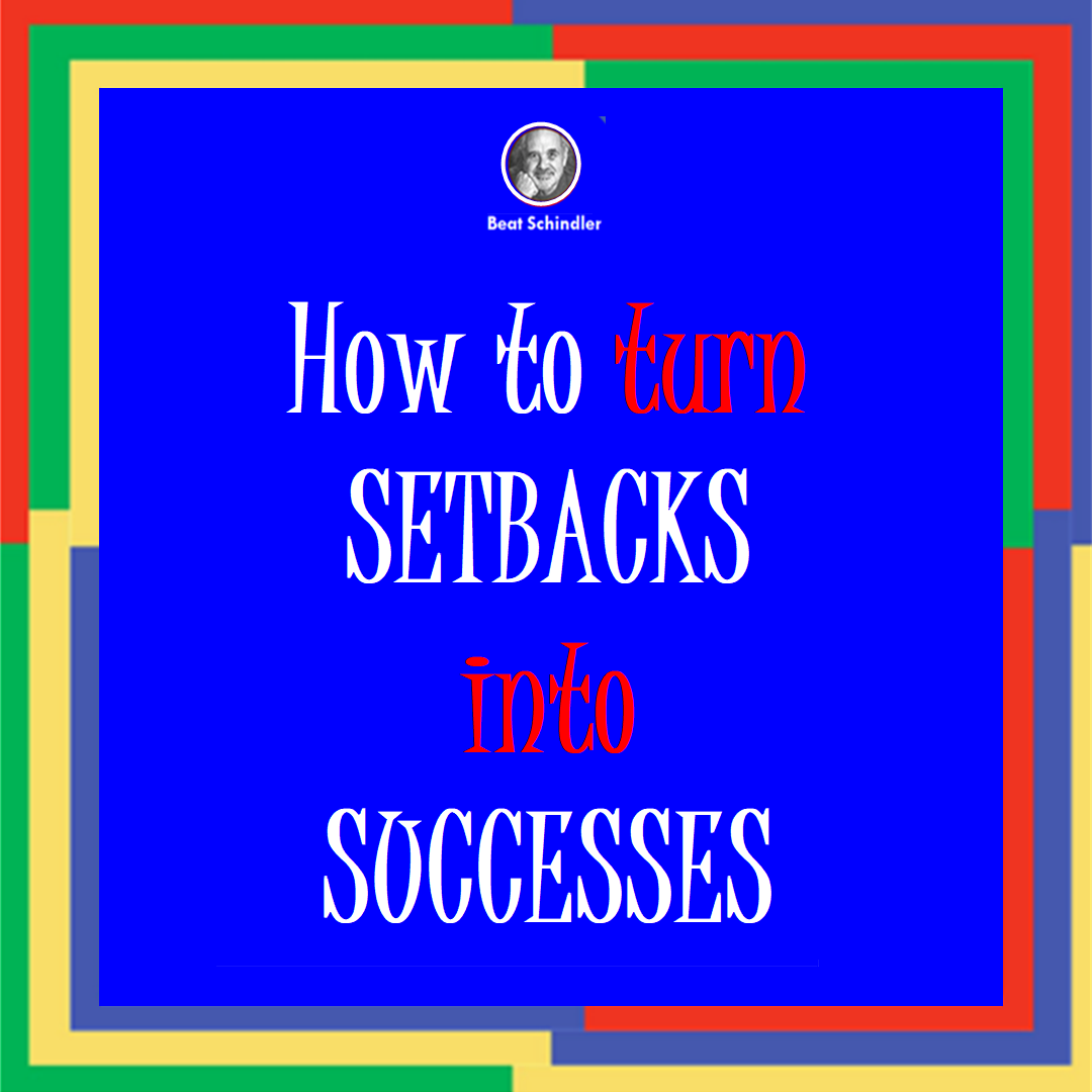 How to turn SETBACKS into SUCCESS | by Beat Schindler | Fresh ...