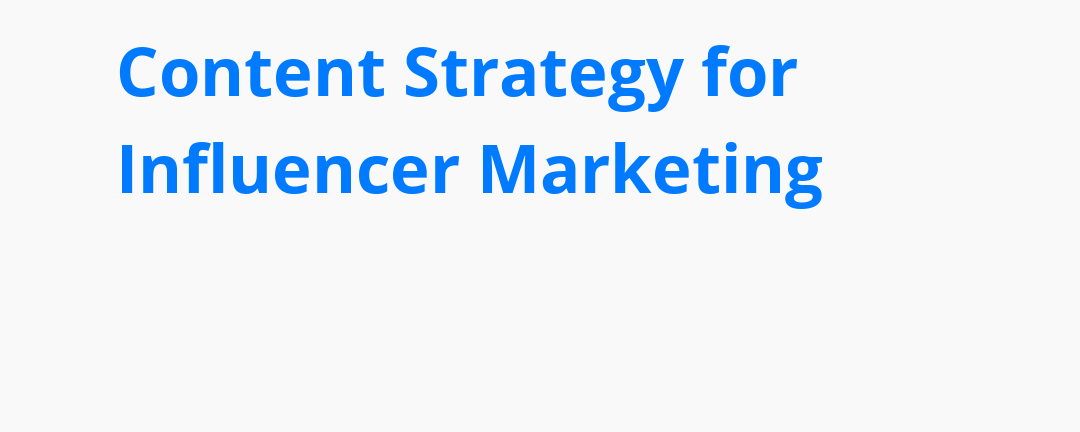 How to develop an effective content strategy for influencer marketing ...