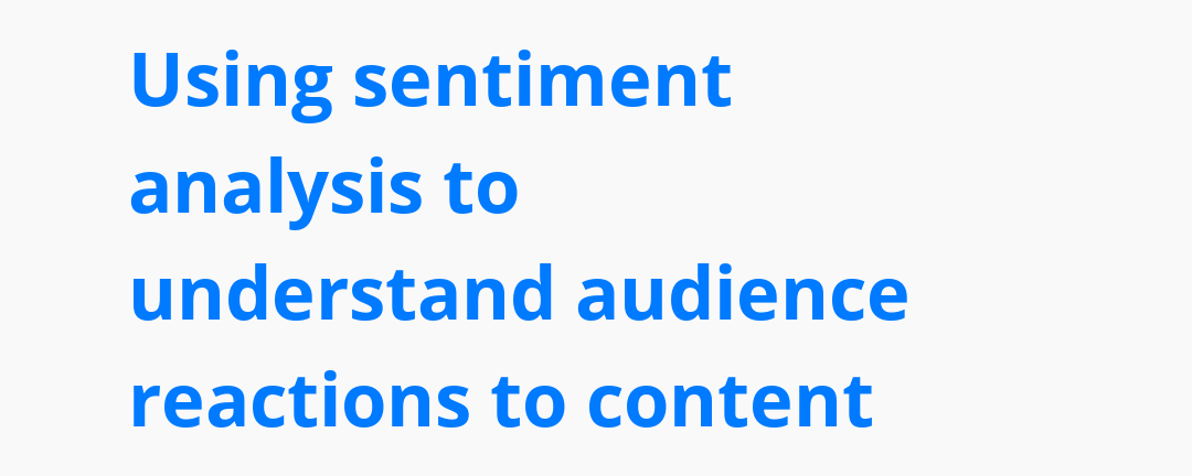 Understand how your audience feels about your content with sentiment ...