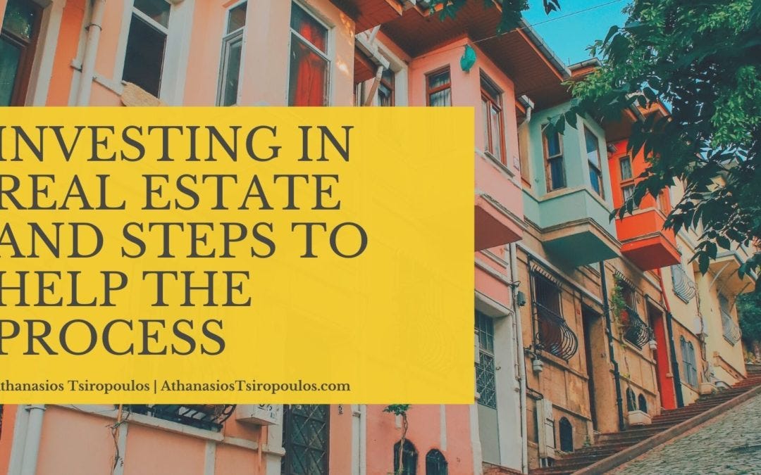 Investing in Real Estate and Steps to Help the Process | Athanasios ...