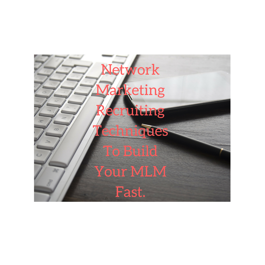 Network Marketing Recruiting Techniques To Build Your MLM Fast. | by ...