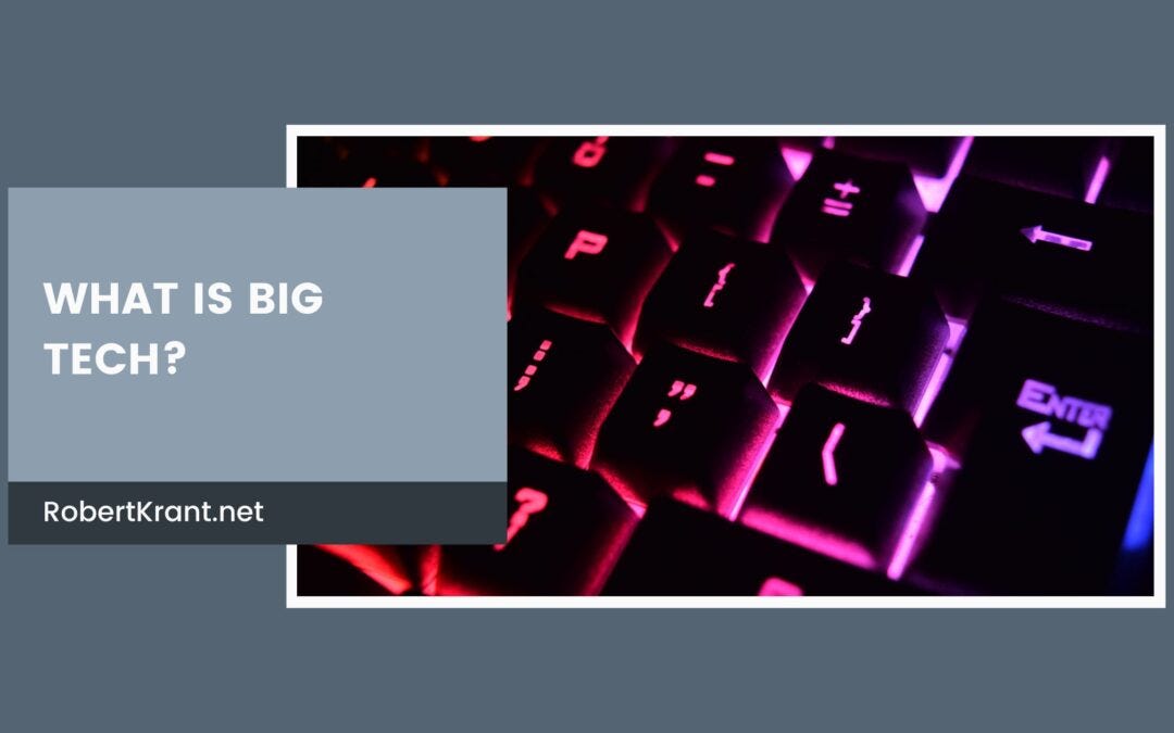 What Is Big Tech? | Robert Krant | Technology | by Robert Krant | Medium