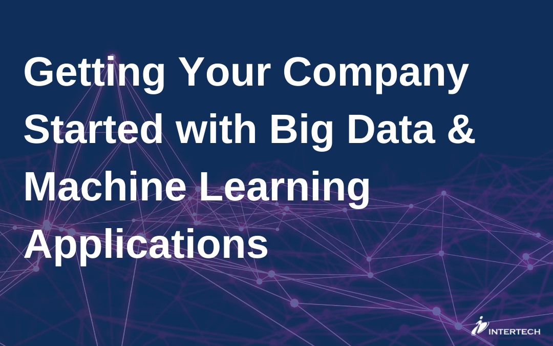 Getting Your Company Started with Big Data & Machine Learning ...