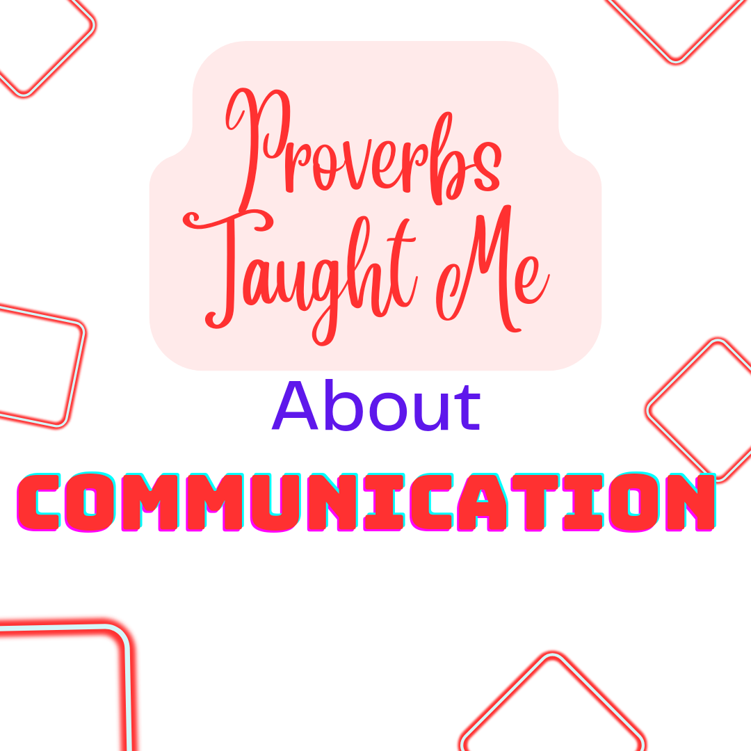 Proverbs Taught Me: Communication | by Susie Winfield | New Creation ...