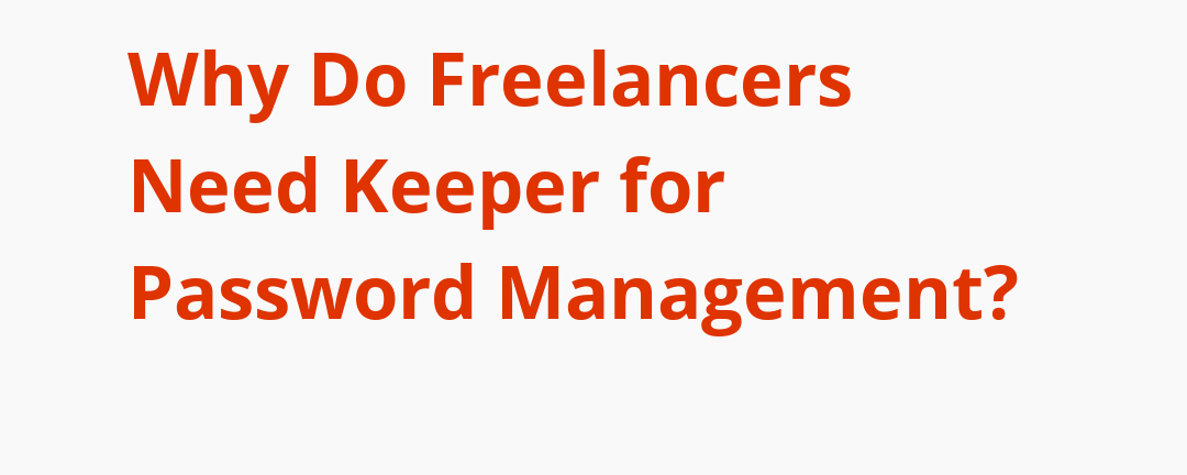 As a freelancer, you may have multiple clients, each with their own set of login credentials ...