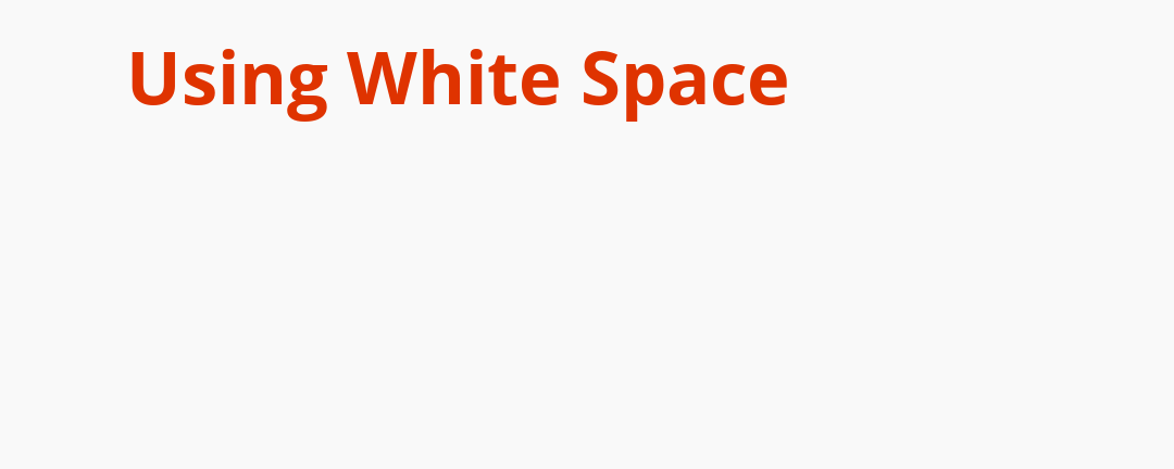 White space is an effective way to break up paragraphs and make text ...