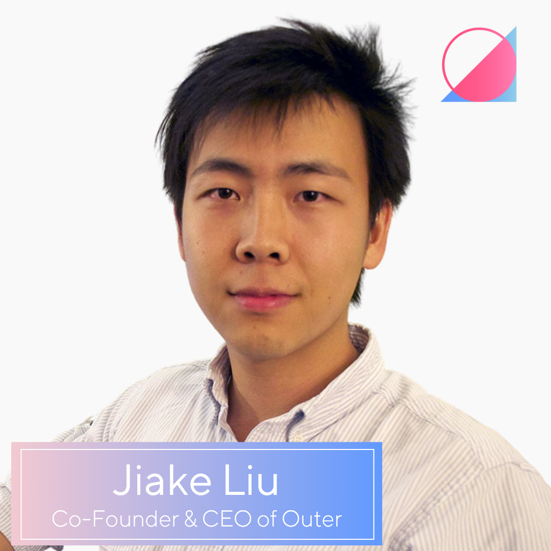 3 Lessons from Jiake Liu, Co-Founder & CEO of Outer | by Justin Gordon ...