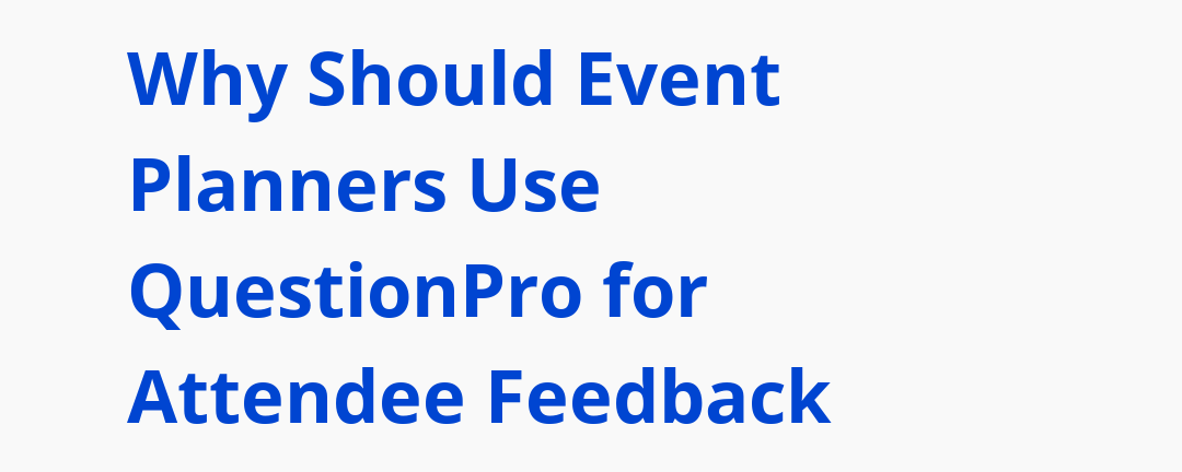 Why Should Event Planners Use QuestionPro for Attendee Feedback Surveys ...
