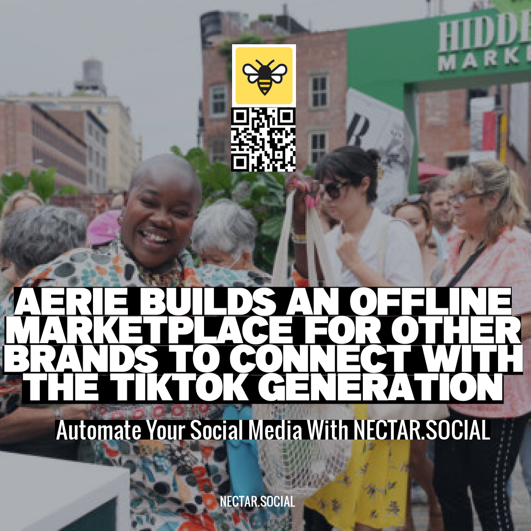 Aerie Builds an Offline Marketplace for Other Brands to Connect With ...