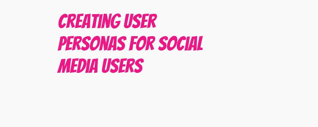 Design user personas for social media users: What are their goals ...