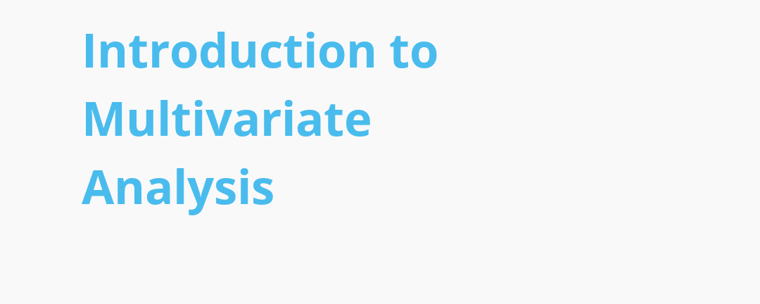 Learn the basics of multivariate analysis: What is it, how to use it ...