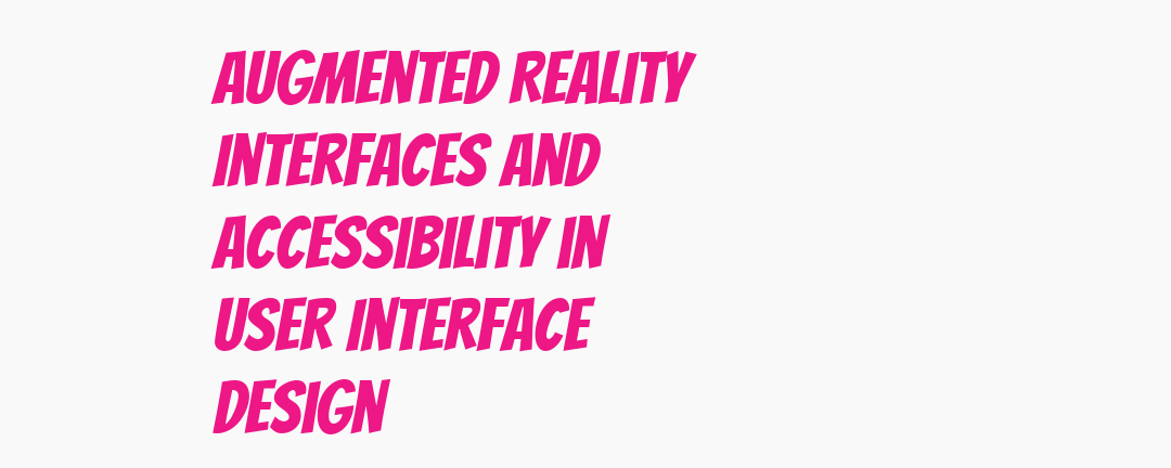 How can AR interfaces improve accessibility in UI design? | by Dale ...