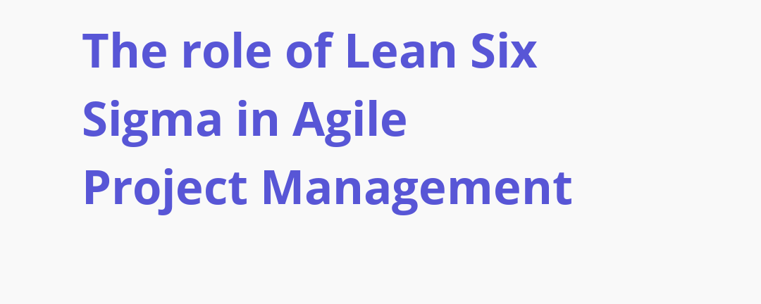 How can Lean Six Sigma help Agile teams achieve their project goals ...