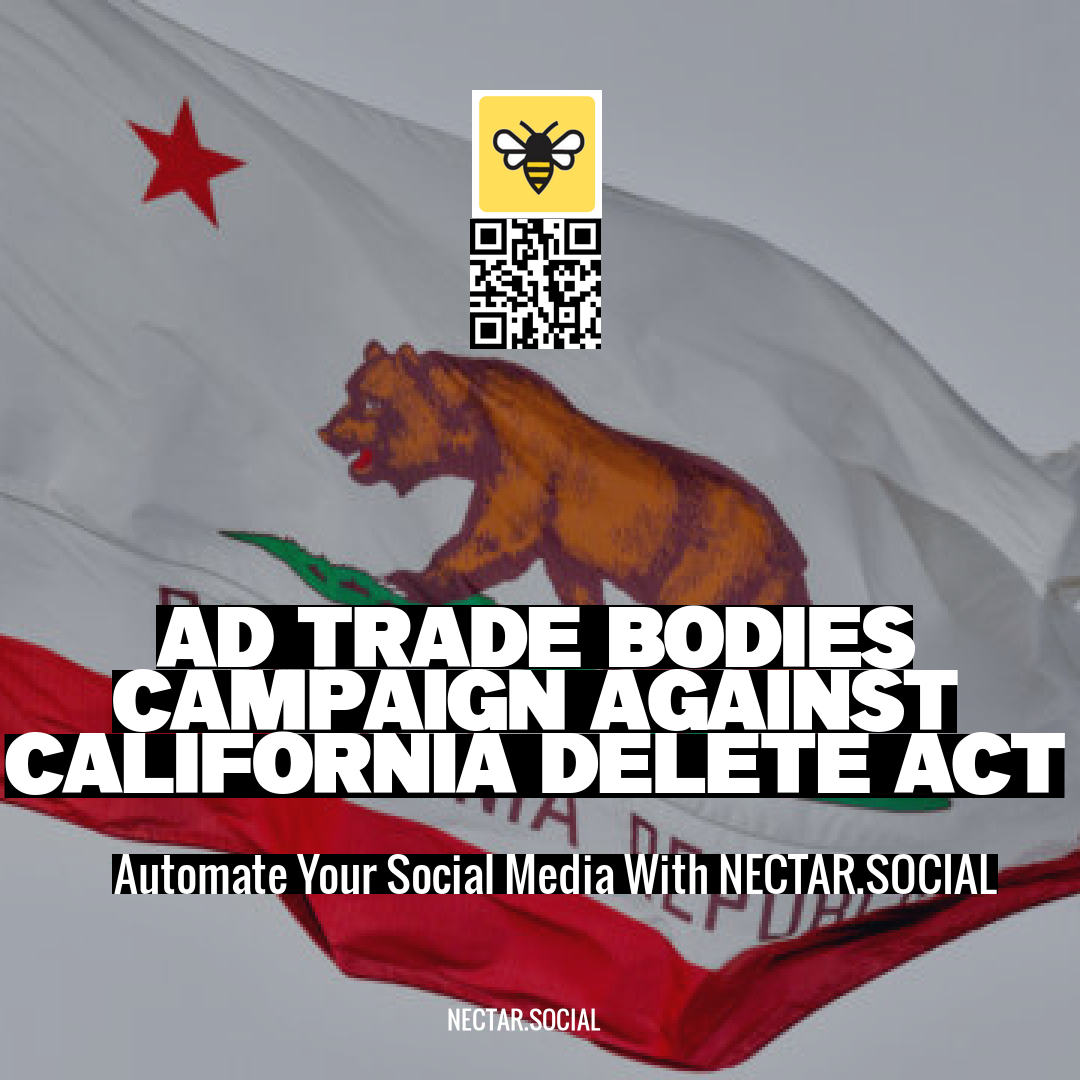 Ad Trade Bodies Campaign Against California Delete Act | by Alicia ...