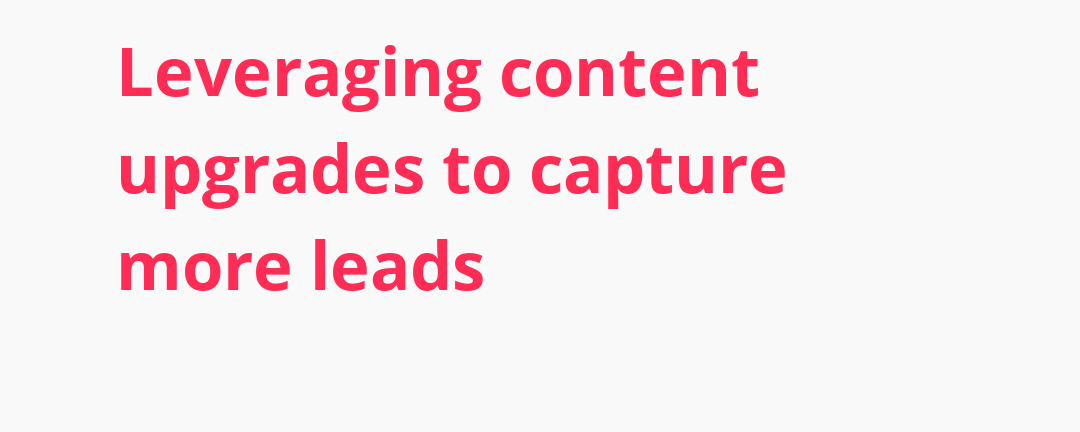 Boost lead gen with content upgrades: learn how to create & use them to ...