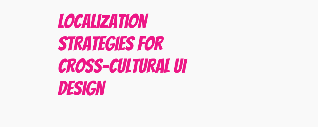 What strategies should you use to design a UI that works for all ...