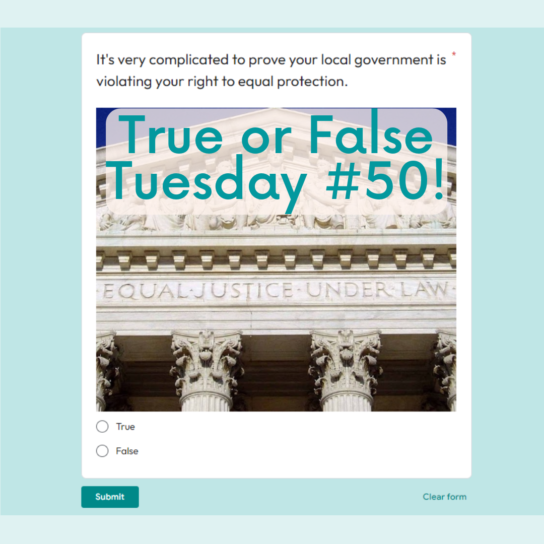 Equal Protection in Local Government — True or False #50! - Katherine ...