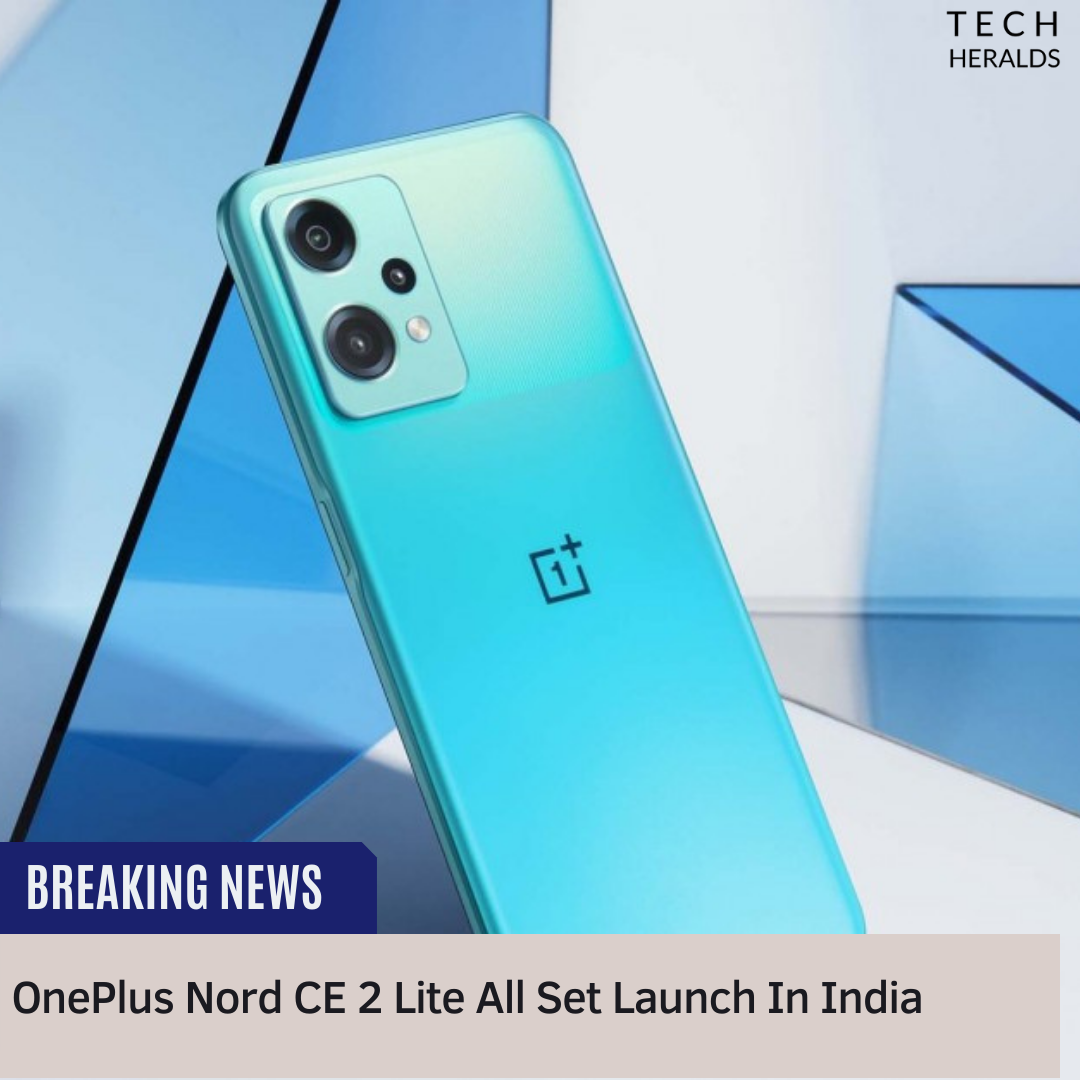 OnePlus Nord CE 2 Lite All Set Launch In India - Tech Heralds - Medium