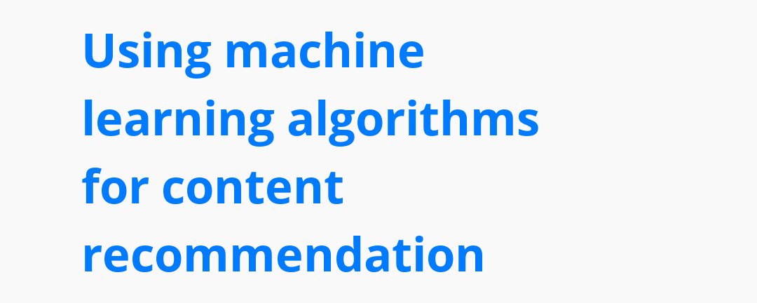 Can machine learning algorithms help personalize content ...
