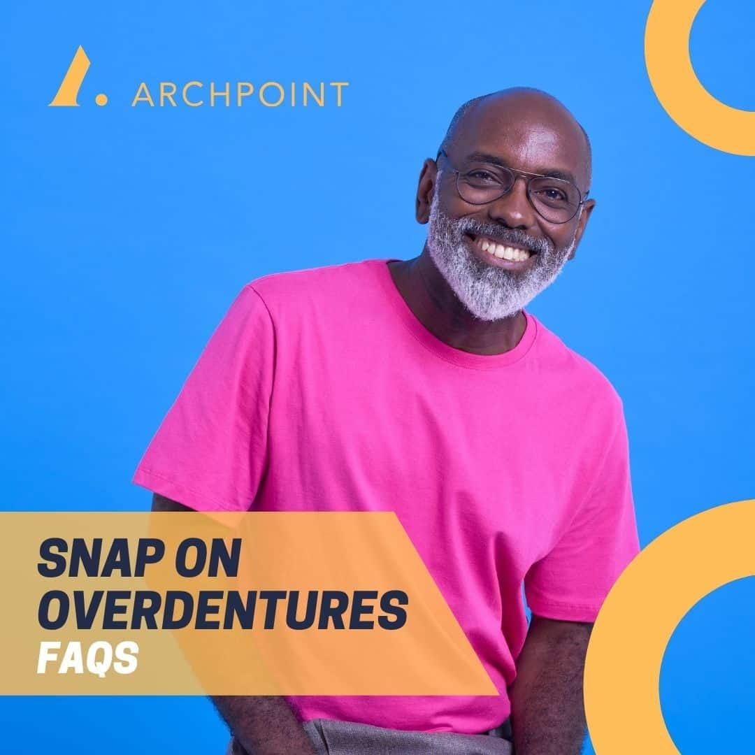 Overdentures (Snap-on Dentures) FAQs | by Arch point | Sep, 2023 | Medium
