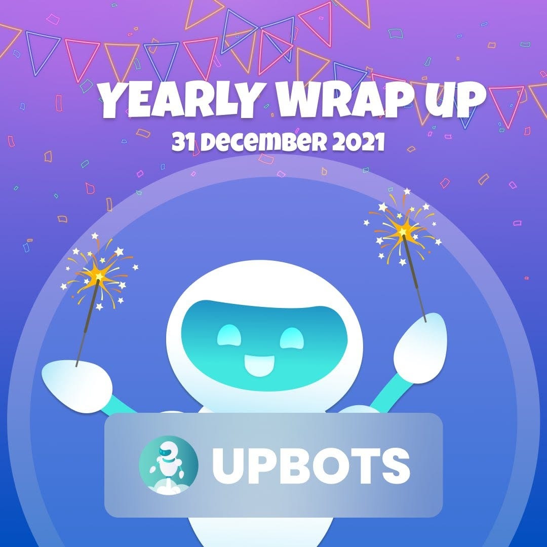 UpBots Yearly Wrap-up: 31 December 2021 | by Robert Hernandez | Upbots | Medium