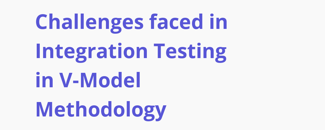 What challenges arise when integrating components in V-Model ...