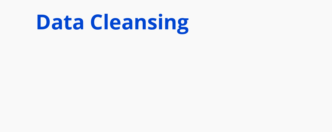Data cleansing is the process of ensuring data accuracy and consistency ...