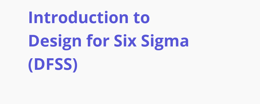 What is Design for Six Sigma (DFSS) and how can it help improve your ...