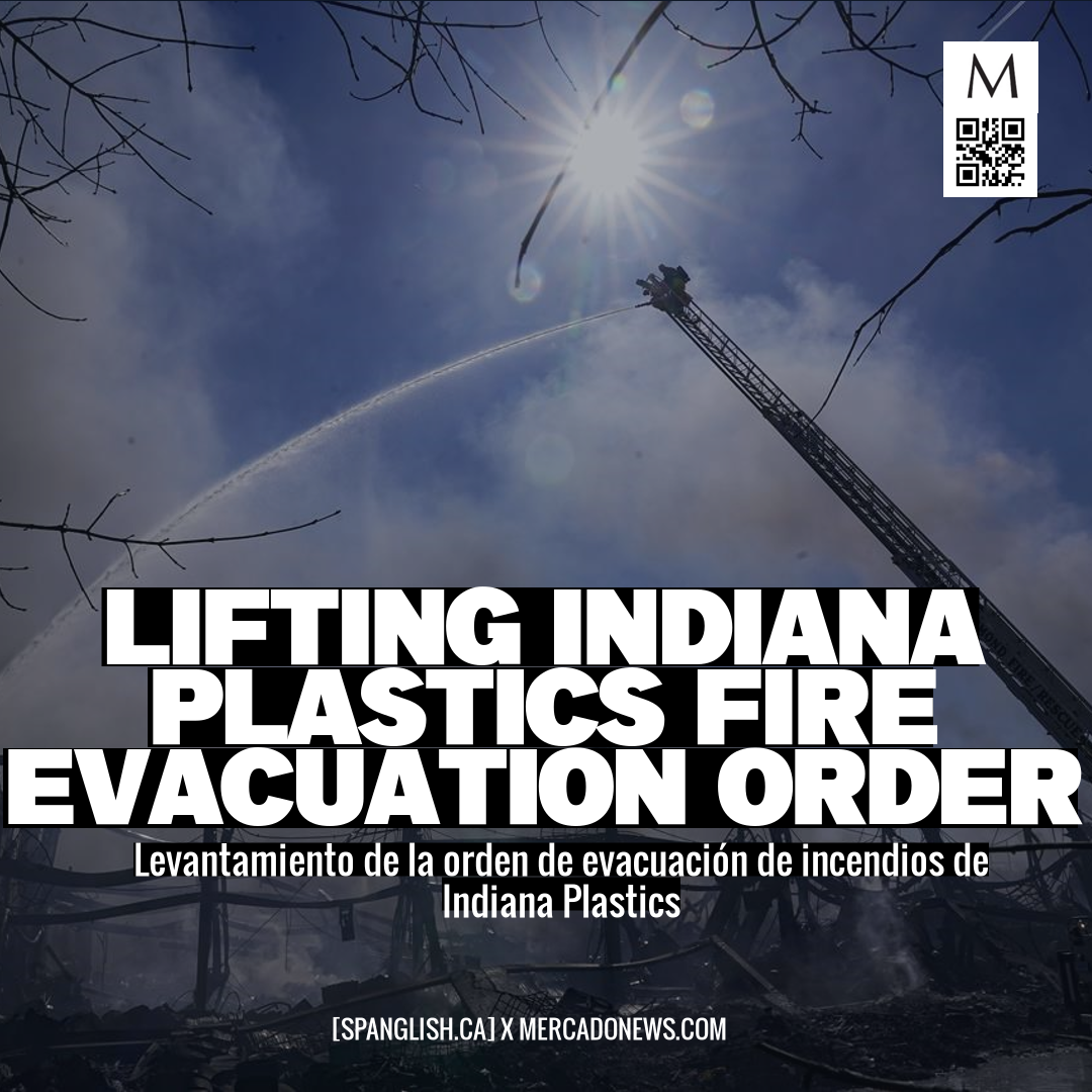 Lifting Indiana Plastics Fire Evacuation Order | by Mercado News ...