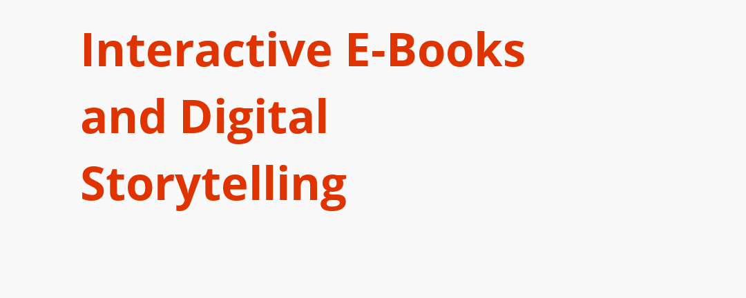 How can interactive e-books and digital storytelling enhance the ...