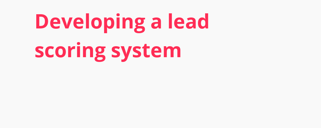 Developing a lead scoring system | by Dale Clifford | Smart Sales ...