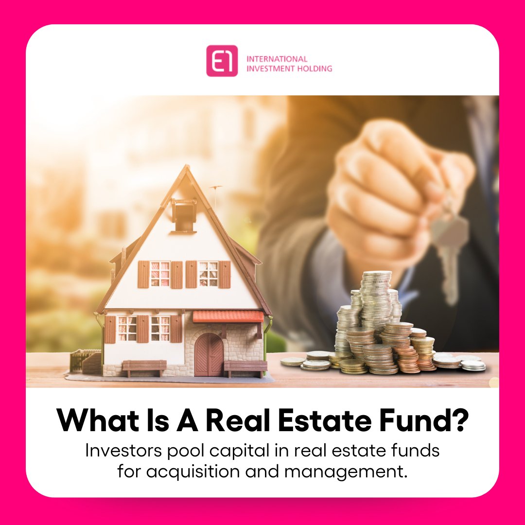 What are real estate funds? — Knowledge | E1 Holding - Jack Harper - Medium