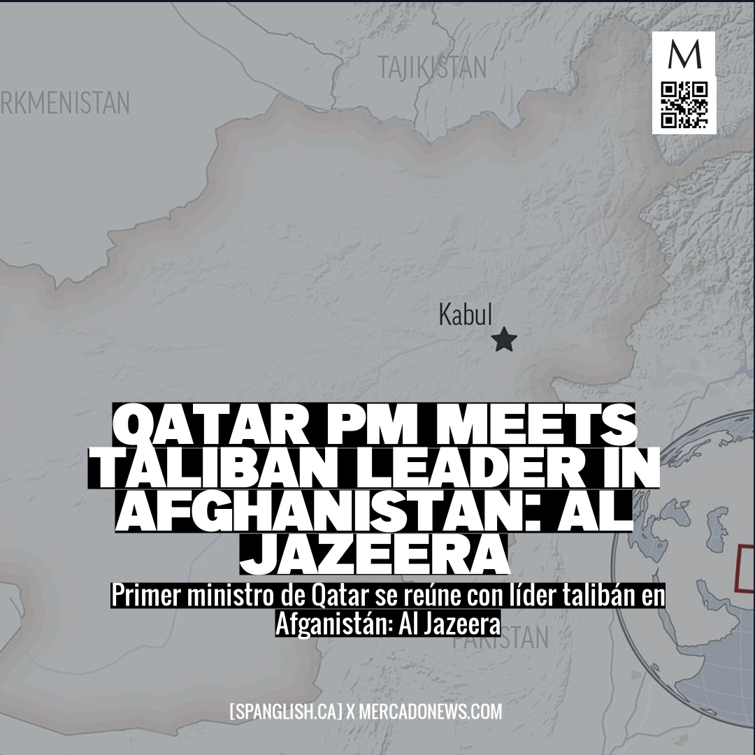 Qatar PM Meets Taliban Leader in Afghanistan: Al Jazeera | by Mercado ...