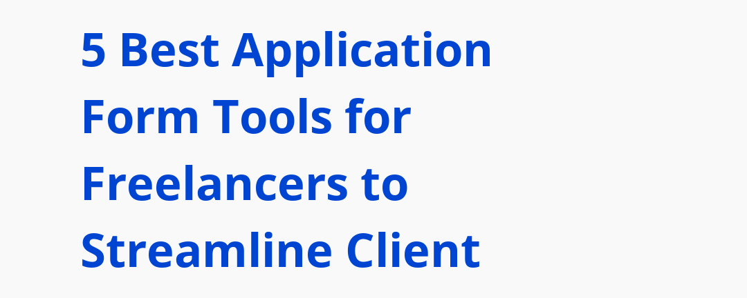 5 Best Application Form Tools for Freelancers to Streamline Client ...