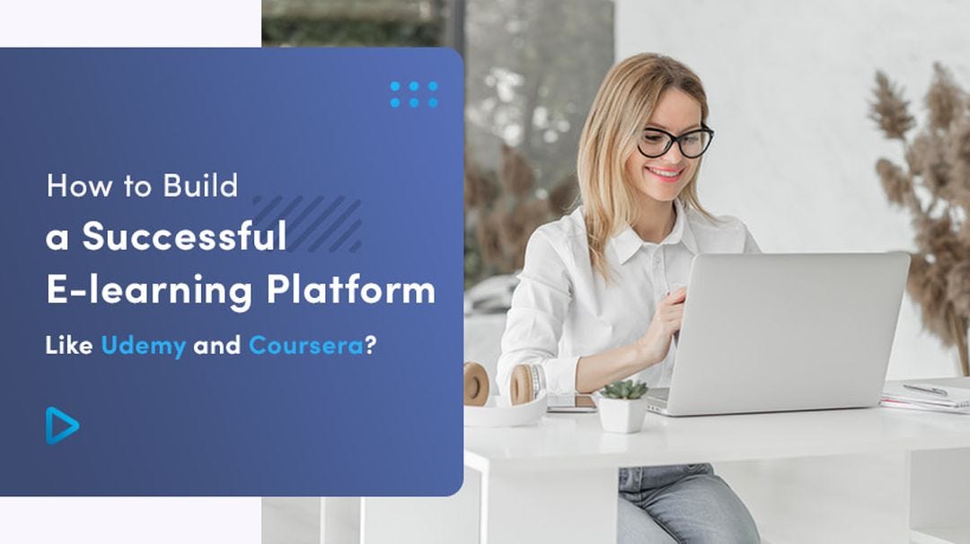 How To Build A Successful E-learning Platform Like Udemy And Coursera ...