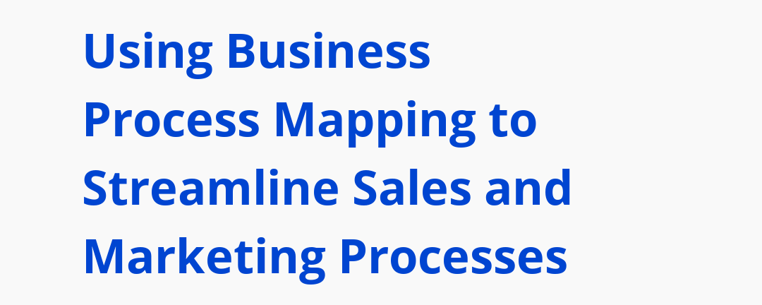 Can Business Process Mapping Help Streamline Sales And Marketing Processes By Dale Clifford