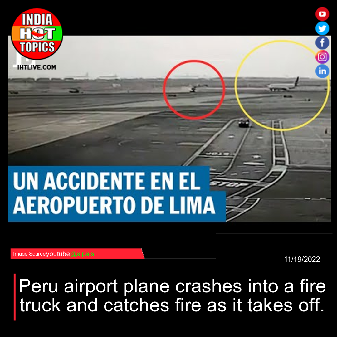 Peru airport plane crashes into a fire truck and catches fire as it ...