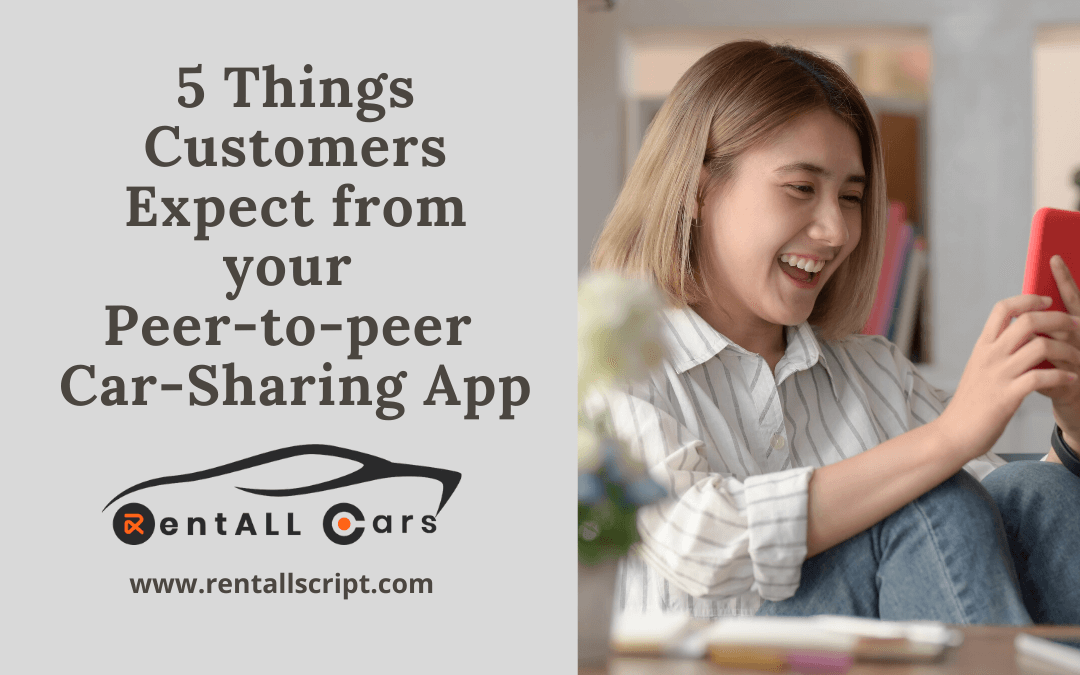 5 Things Customers Expect from your Peer-to-Peer Car Sharing App | by ...