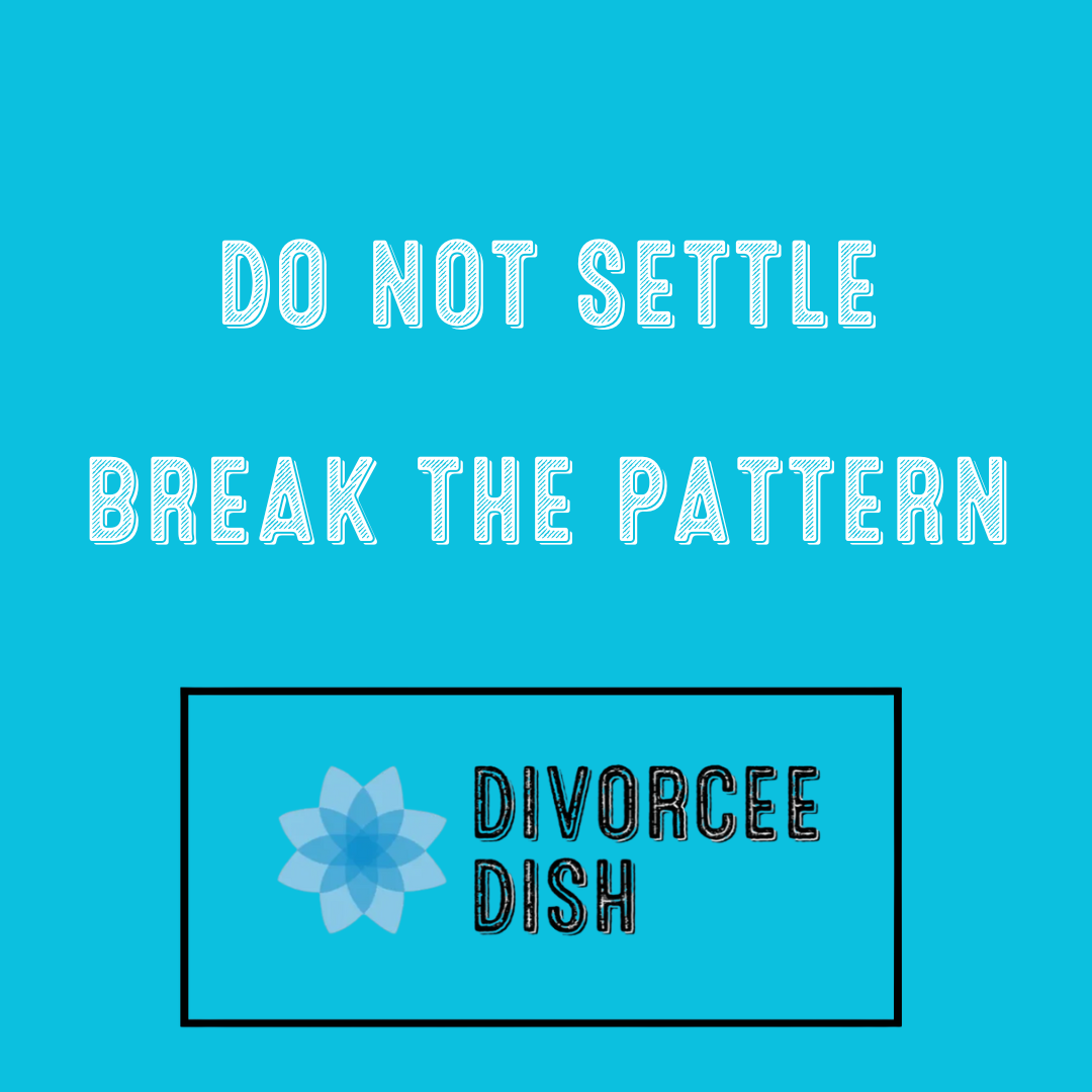Don’t Settle This Time: Break the Pattern, Not Your Heart | by Erin ...