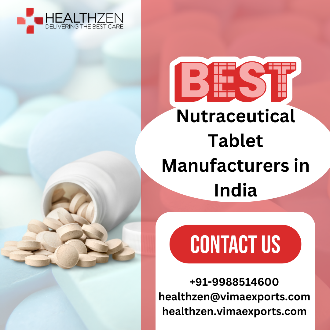 Nutraceutical tablet manufacturers in India - Healthzen - Medium