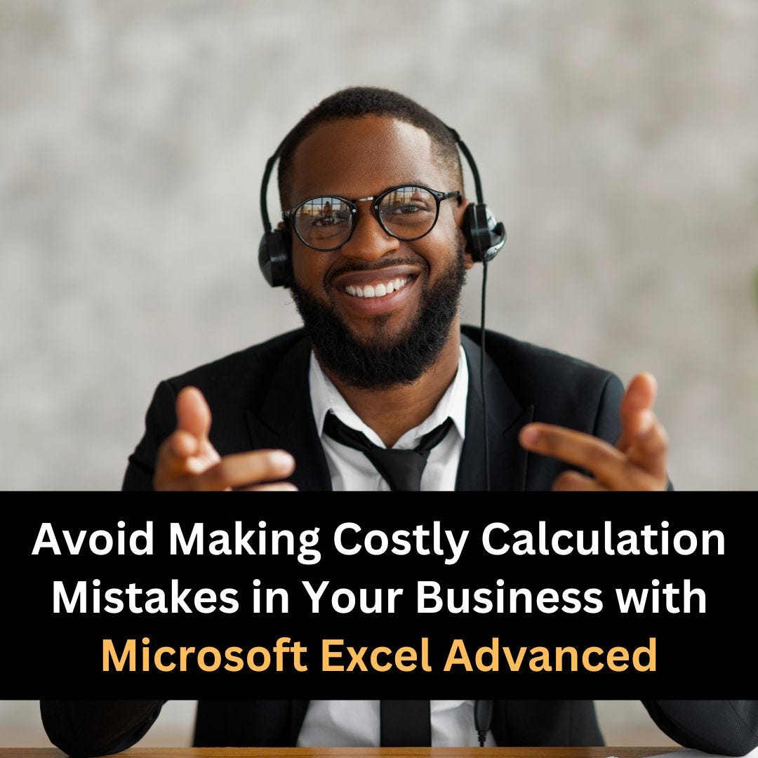 Avoid Making Costly Calculation Mistakes in Your Business with Microsoft Excel Advanced! | by ...