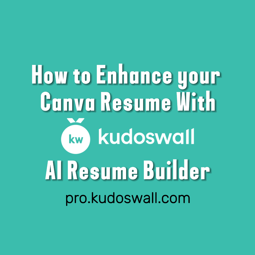 How to Enhance Your Canva Resume with AI: A Step-by-Step Guide Using KudosWall | by KudosWall ...