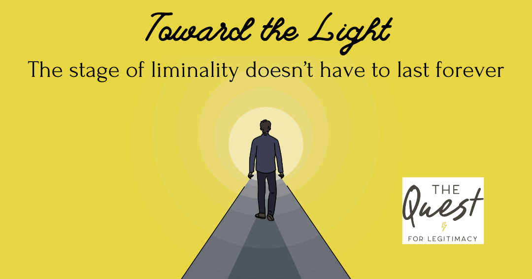 Toward the Light: The stage of liminality doesn’t have to last forever ...