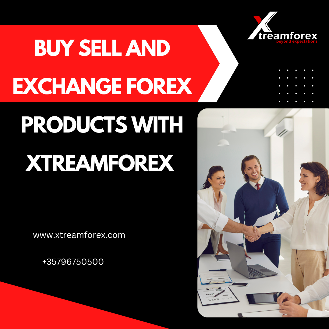 Buy Sell and Exchange Forex Products with Xtreamforex! - Amanpreet - Medium